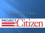 PPT - Project Citizen PowerPoint Presentation - ID:1639175