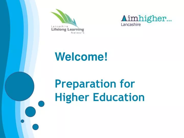 PPT - Welcome! Preparation for Higher Education PowerPoint Presentation ...