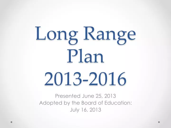 PPT - Long Range Plan 2013-2016 PowerPoint Presentation, free download ...