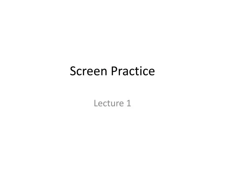 PPT - Screen Practice PowerPoint Presentation, free download - ID:1640485