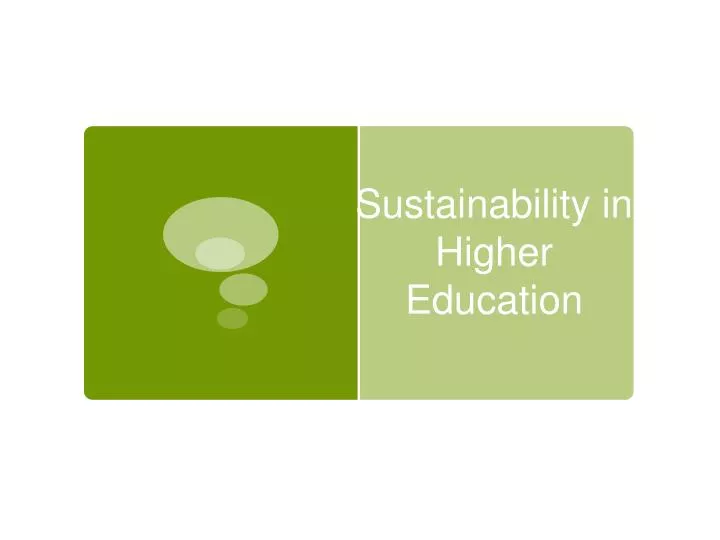 PPT - Sustainability in Higher Education PowerPoint Presentation, free ...
