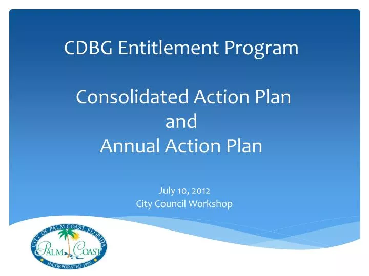 PPT - CDBG Entitlement Program Consolidated Action Plan and Annual Action Plan PowerPoint ...