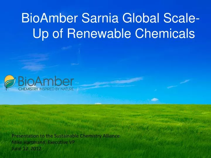 PPT - BioAmber Sarnia Global Scale-Up of Renewable Chemicals PowerPoint ...