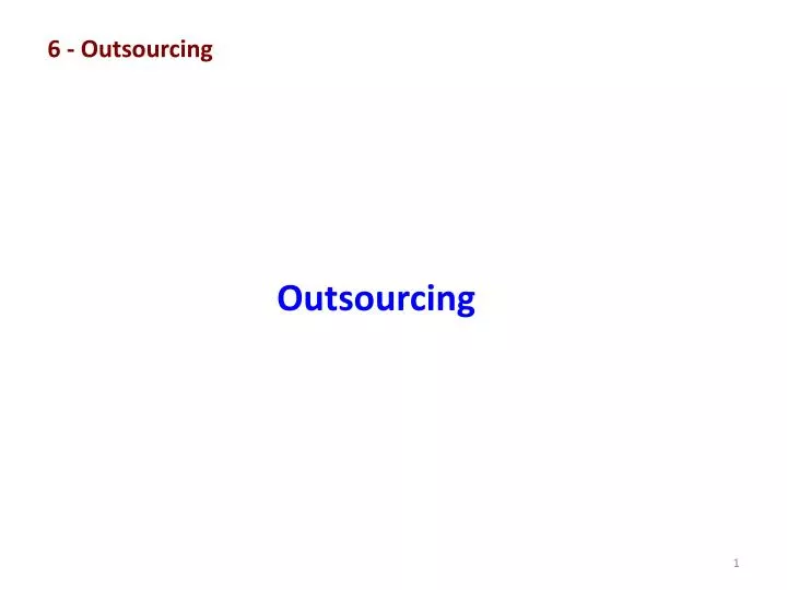 PPT - 6 - Outsourcing PowerPoint Presentation, free download - ID:1642322