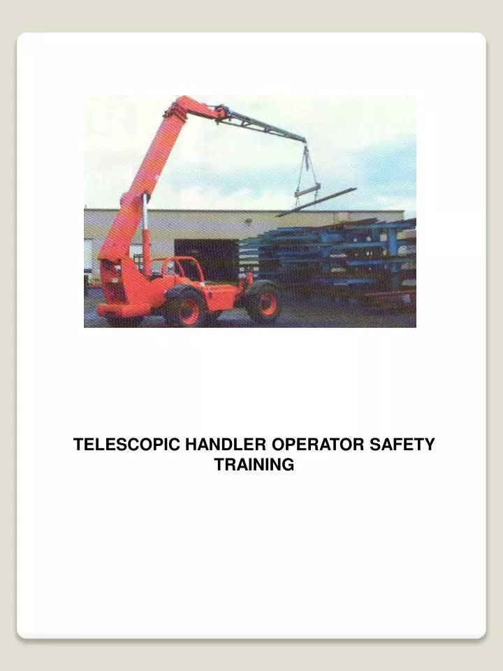 PPT - TELESCOPIC HANDLER OPERATOR SAFETY TRAINING PowerPoint ...