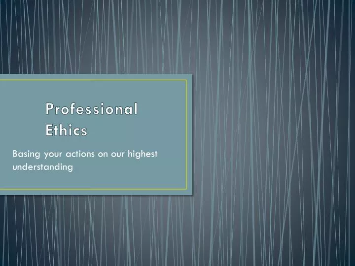 PPT - Professional Ethics PowerPoint Presentation, free download - ID ...