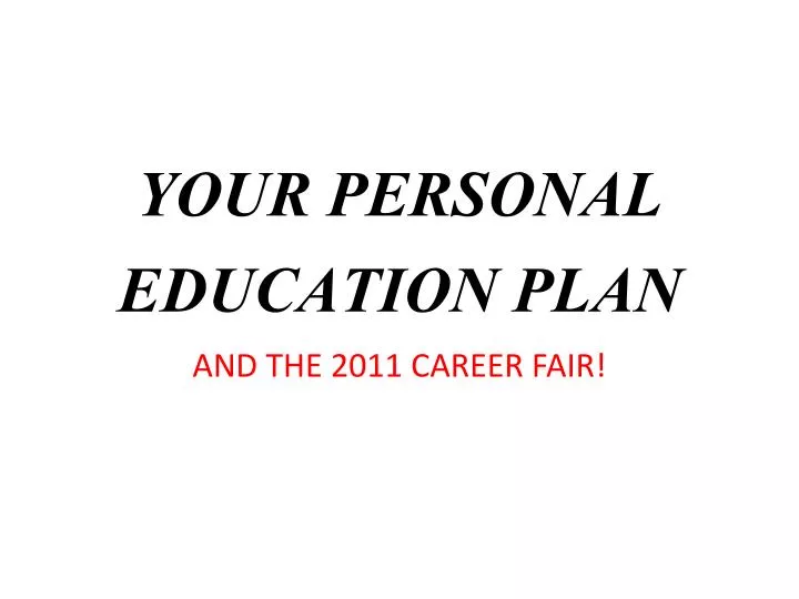 PPT - YOUR PERSONAL EDUCATION PLAN PowerPoint Presentation, free ...