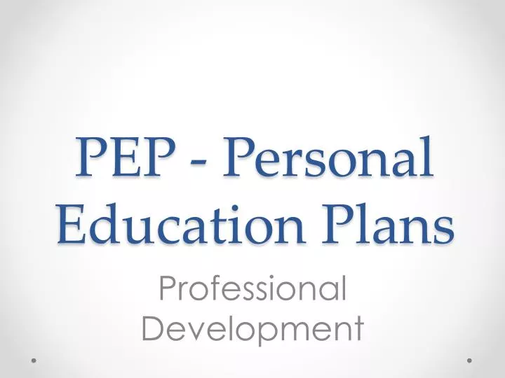 PPT - PEP - Personal Education Plans PowerPoint Presentation, free ...