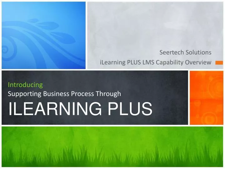 PPT - Introducing Supporting Business Process Through ILEARNING PLUS ...