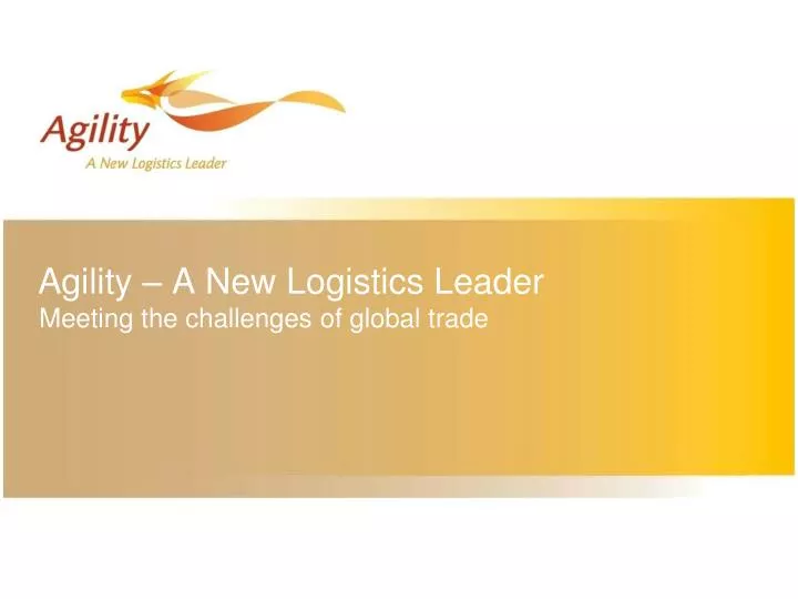 PPT - Agility – A New Logistics Leader PowerPoint Presentation, free ...