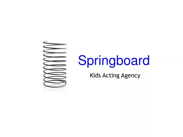PPT - Springboard Kids Acting Agency PowerPoint Presentation, free ...
