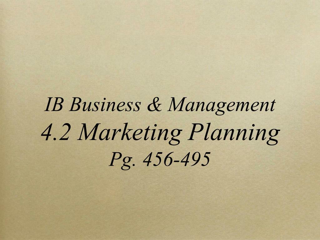 PPT - IB Business & Management 4.2 Marketing Planning Pg. 456-495 ...