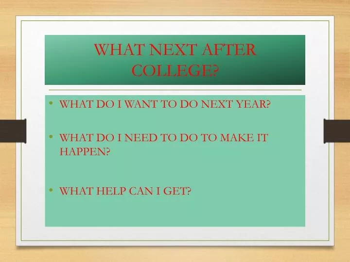 PPT - WHAT NEXT AFTER COLLEGE? PowerPoint Presentation, free download ...