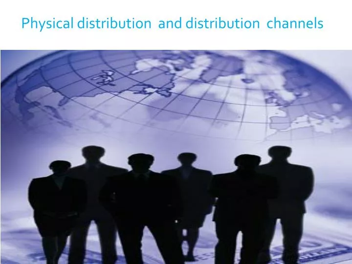 PPT - Physical distribution and distribution channels PowerPoint ...