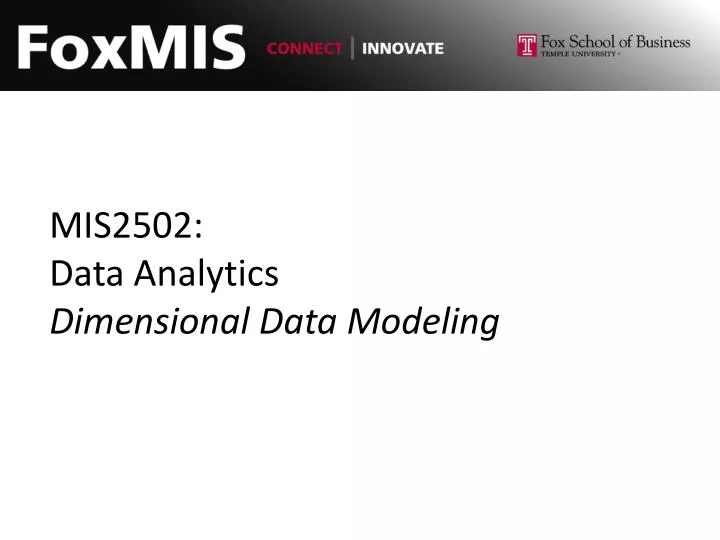 PPT - MIS2502: Data Analytics Dimensional Data Modeling PowerPoint ...
