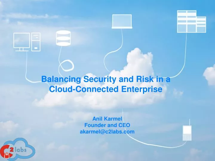 PPT - Balancing Security and Risk in a Cloud-Connected Enterprise ...