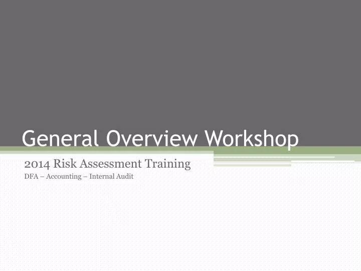 PPT - General Overview Workshop PowerPoint Presentation, free download ...