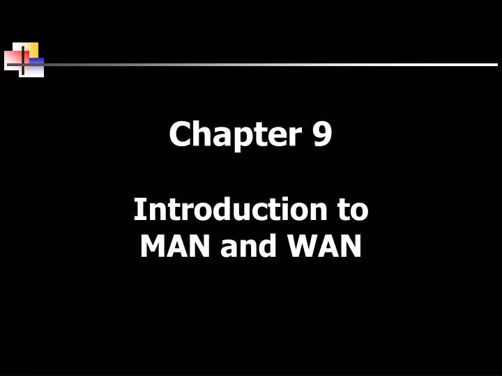 PPT - Chapter 9 Introduction to MAN and WAN PowerPoint Presentation ...