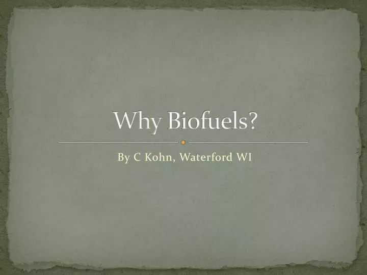 PPT - Why Biofuels ? PowerPoint Presentation, free download - ID:1647652