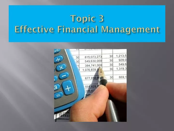 PPT - Topic 3 Effective Financial Management PowerPoint Presentation ...