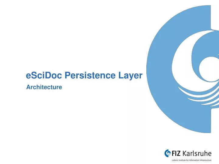 PPT - eSciDoc Persistence Layer PowerPoint Presentation, free download ...