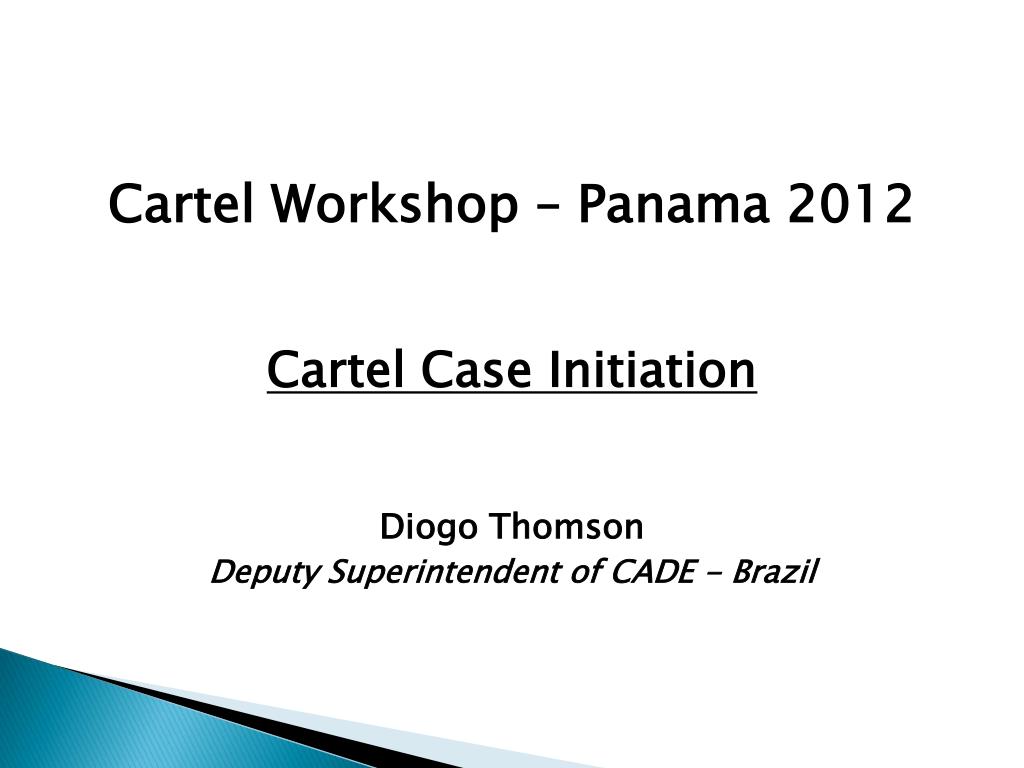 PPT - Cartel Workshop – Panama 2012 Cartel Case Initiation Diogo ...