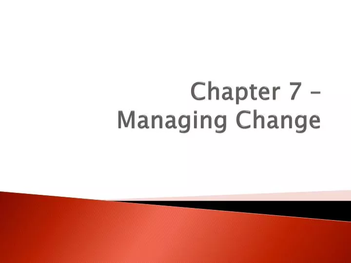 PPT - Chapter 7 – Managing Change PowerPoint Presentation, free ...
