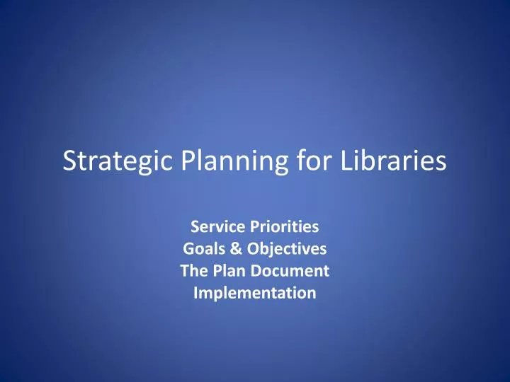 PPT - Strategic Planning for Libraries PowerPoint Presentation, free ...