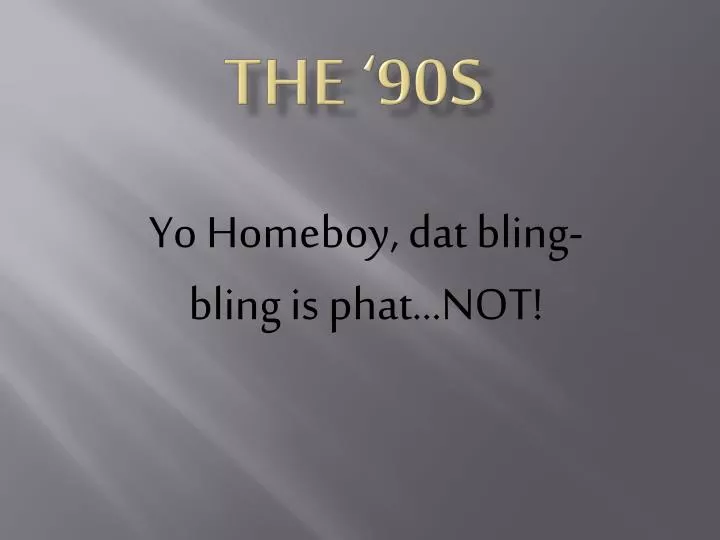 PPT - The ‘90s PowerPoint Presentation, free download - ID:1653157