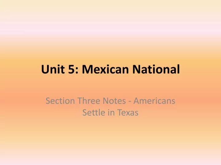 PPT - Unit 5: Mexican National PowerPoint Presentation, free download ...