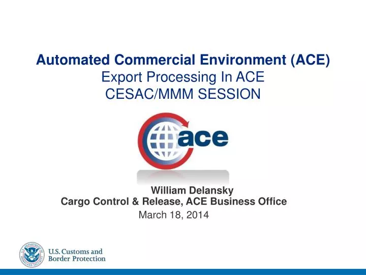 PPT - Automated Commercial Environment (ACE ) Export Processing In ACE ...