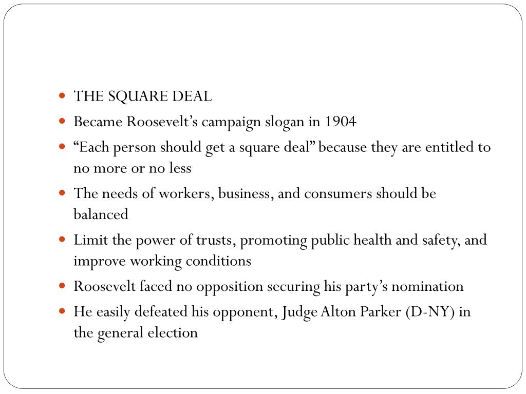 PPT - CH. 16-3 THEODORE ROOSEVELT'S SQUARE DEAL PowerPoint Presentation ...