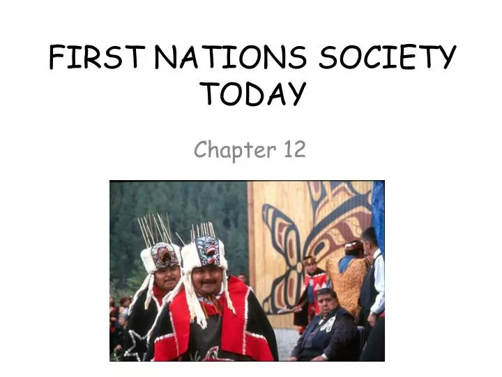 PPT - FIRST NATIONS SOCIETY TODAY PowerPoint Presentation, free ...