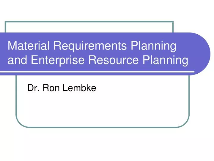 PPT - Material Requirements Planning and Enterprise Resource Planning ...