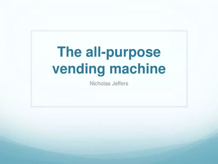 PPT - The all-purpose vending machine PowerPoint Presentation, free ...
