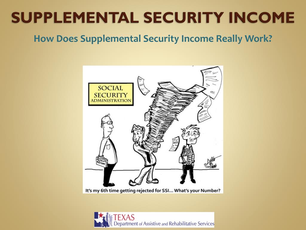 PPT - BENEFITS AND WORK INCENTIVES Supplemental Security Income and ...