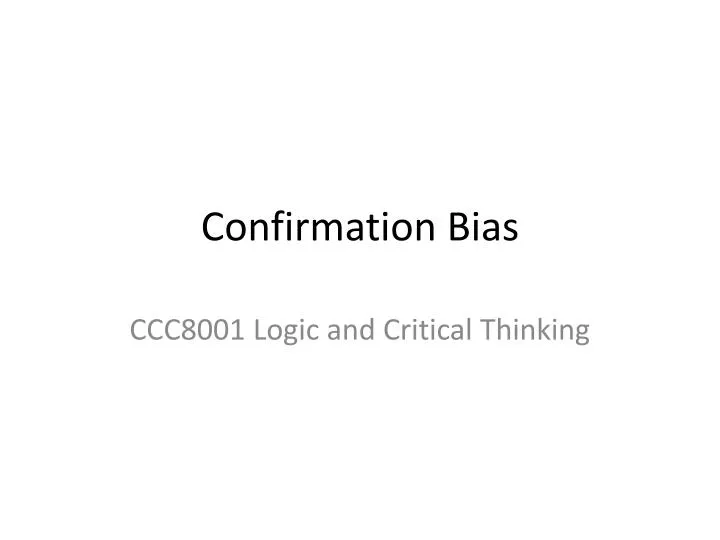 PPT - Confirmation Bias PowerPoint Presentation, free download - ID:1656104 PPT - Confirmation Bias PowerPoint Presentation, free download - ID:1656104