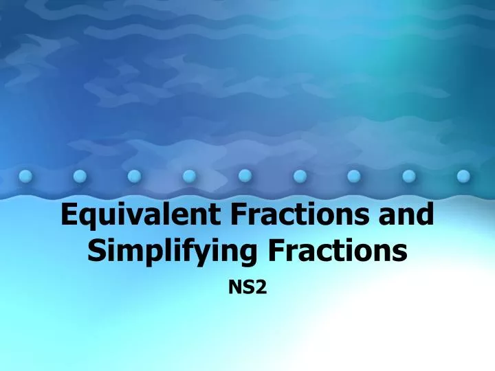 PPT - Equivalent Fractions and Simplifying Fractions PowerPoint ...