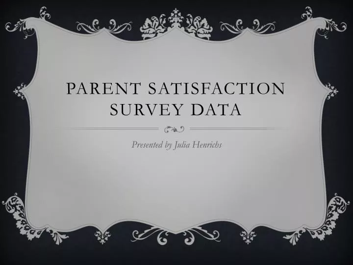 PPT - Parent Satisfaction Survey Data PowerPoint Presentation, free ...