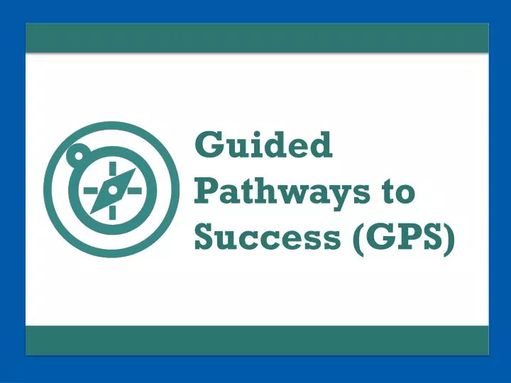 PPT - Guided Pathways to Success (GPS) PowerPoint Presentation, free ...