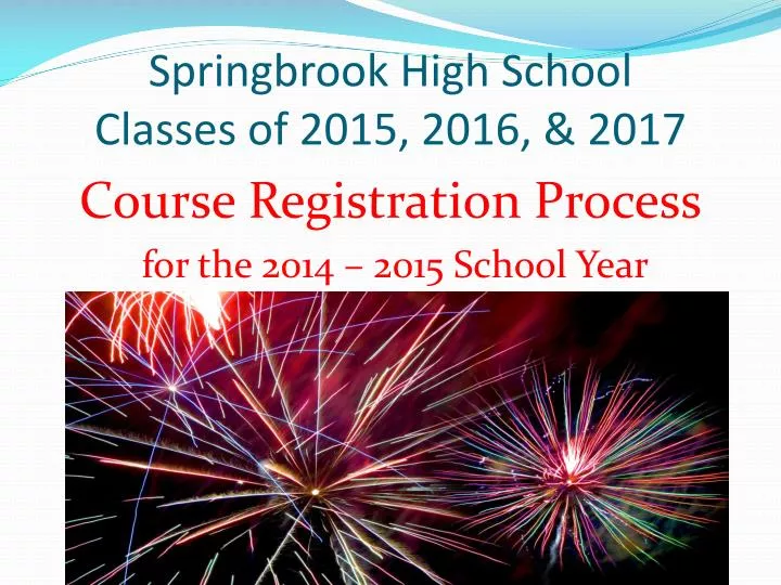 PPT - Springbrook High School Classes of 2015, 2016, & 2017 PowerPoint ...