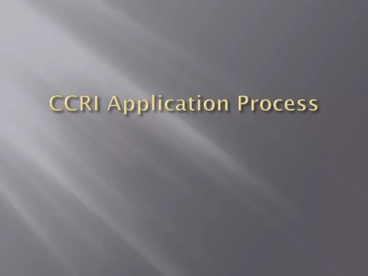 PPT - CCRI Application Process PowerPoint Presentation, free download ...