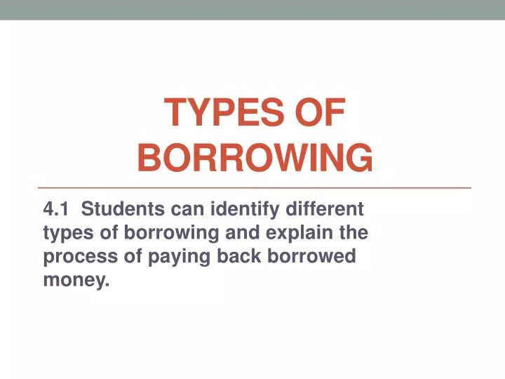 PPT - Types of Borrowing PowerPoint Presentation, free download - ID ...