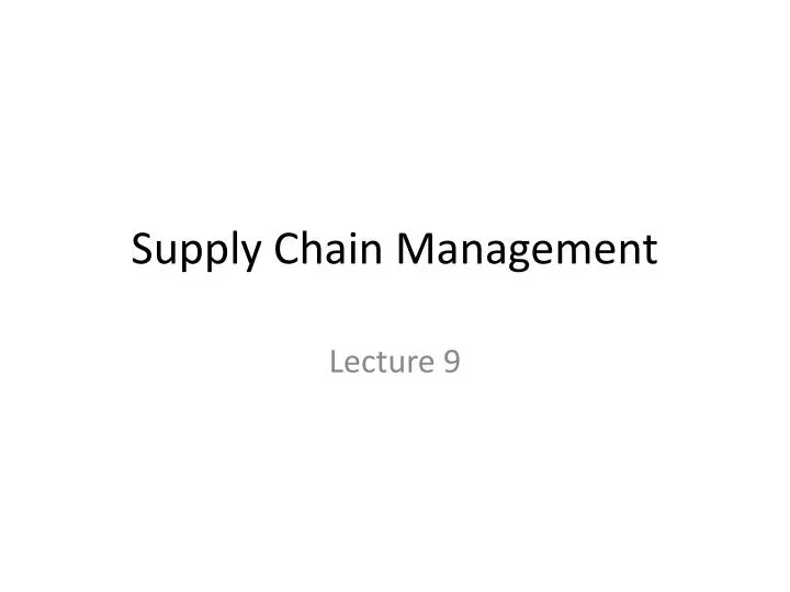 PPT - Supply Chain Management PowerPoint Presentation, free download ...