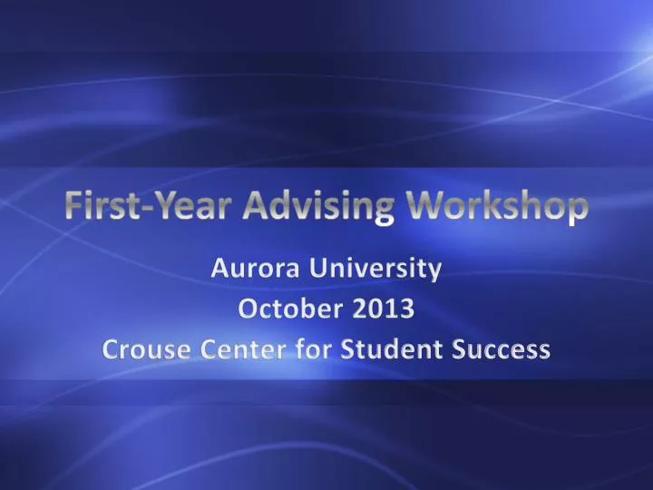 PPT - First-Year Advising Workshop PowerPoint Presentation, free download - ID:1659384