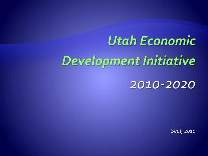 PPT - Utah Economic Development Initiative PowerPoint Presentation ...