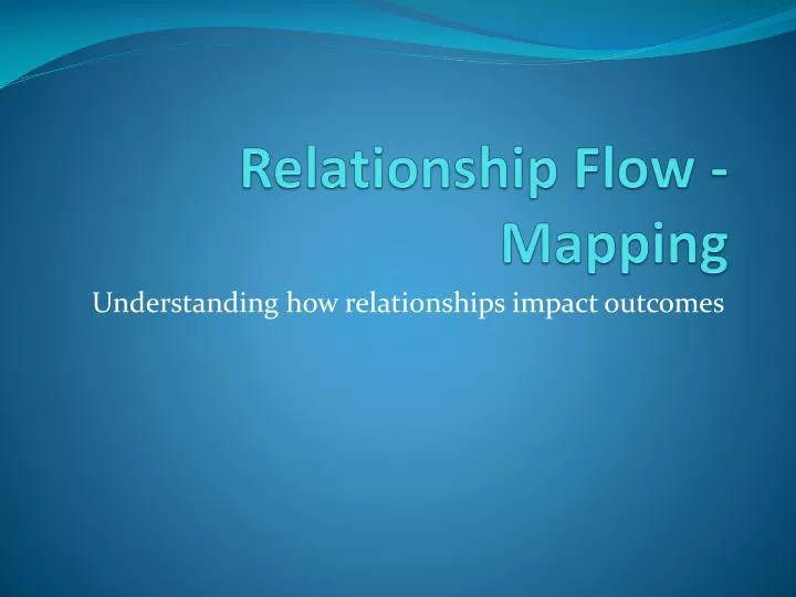 PPT - Relationship Flow - Mapping PowerPoint Presentation, free ...