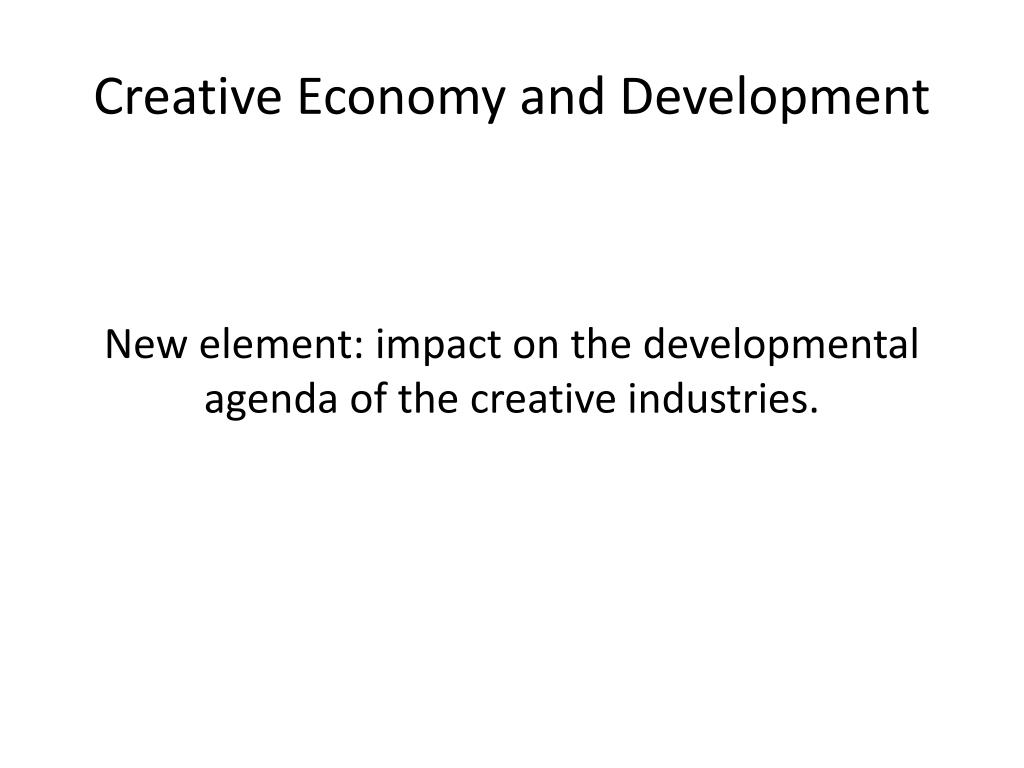 PPT - The Creative Economy – a Concept and Strategy for the Future ...