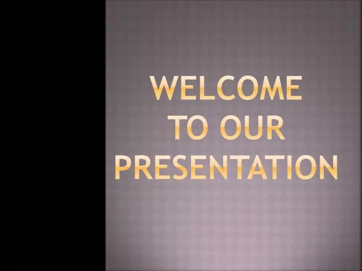 PPT - Welcome To our Presentation PowerPoint Presentation, free ...