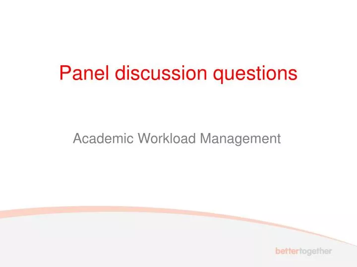 PPT - Panel discussion questions PowerPoint Presentation, free download ...